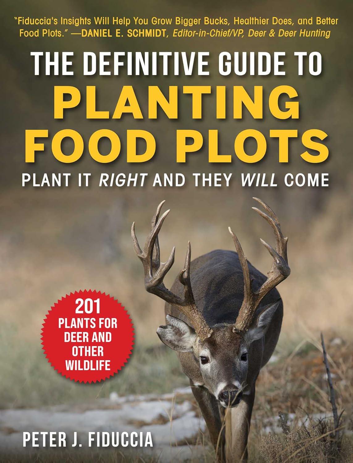 Definitive Guide to Planting Food Plots: Plant It Right and They Will ...