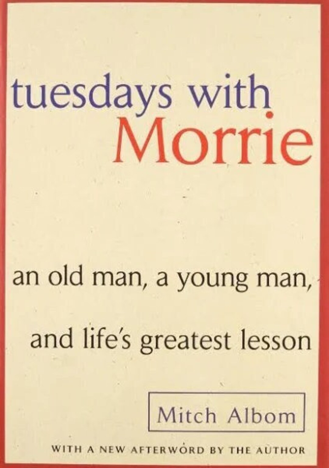 Mitch Albom Tuesdays With Morrie an Old Man, a Young Man & Life's ...