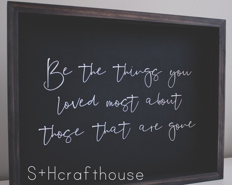 Memorial Sign - Be the Things You Loved Most About Those That Are Gone ...