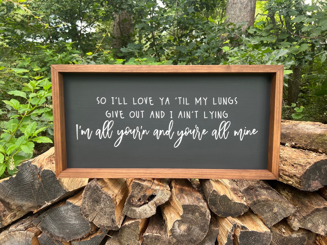 All Your'n I'm All Your'n You're All Mine Lyric Sign bedroom Décor Over ...