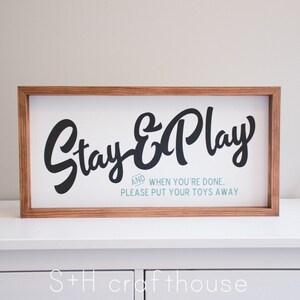 Stay and Play and When You're Done Please Put Your Toys Away- Playroom ...