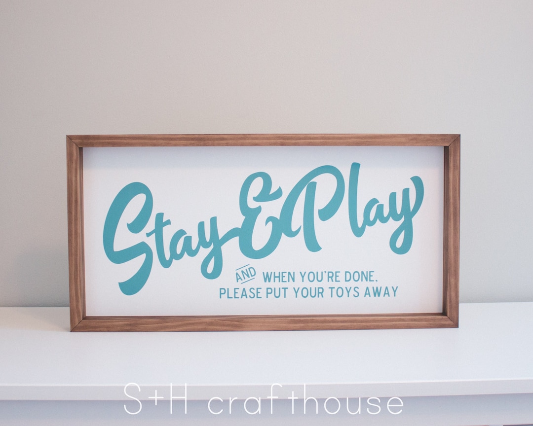 Stay and Play and When You're Done Please Put Your Toys Away- Playroom ...