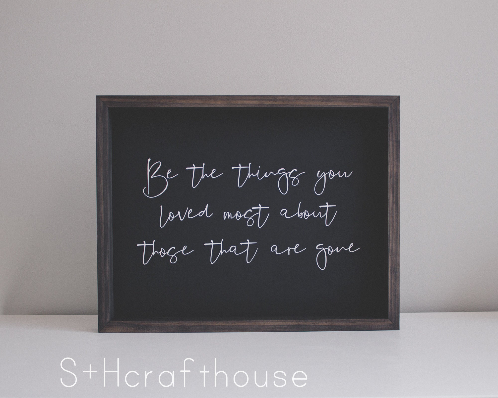 Memorial Sign - Be the Things You Loved Most About Those That Are Gone ...