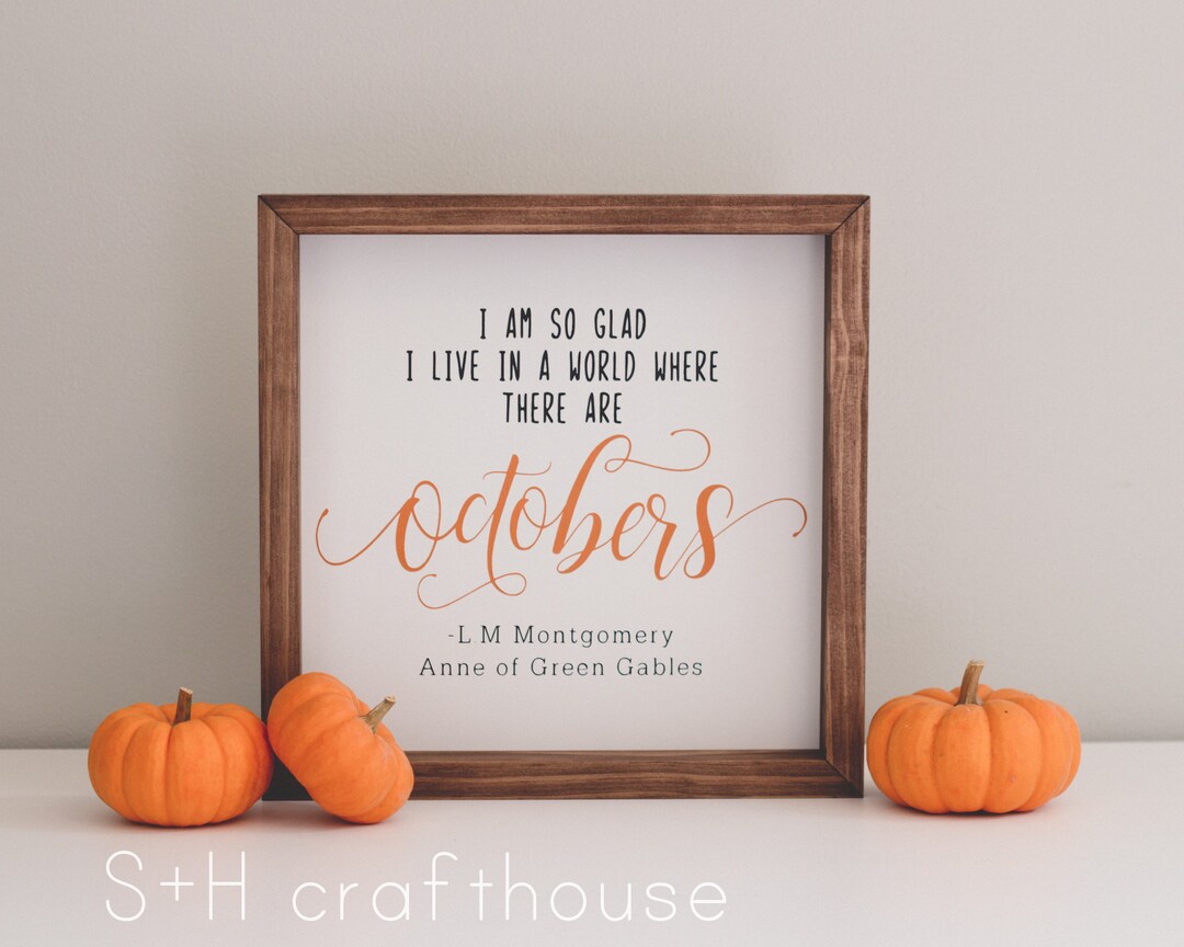 I'm so Glad I Live in a World Where There Are Octobers - Anne of Green ...