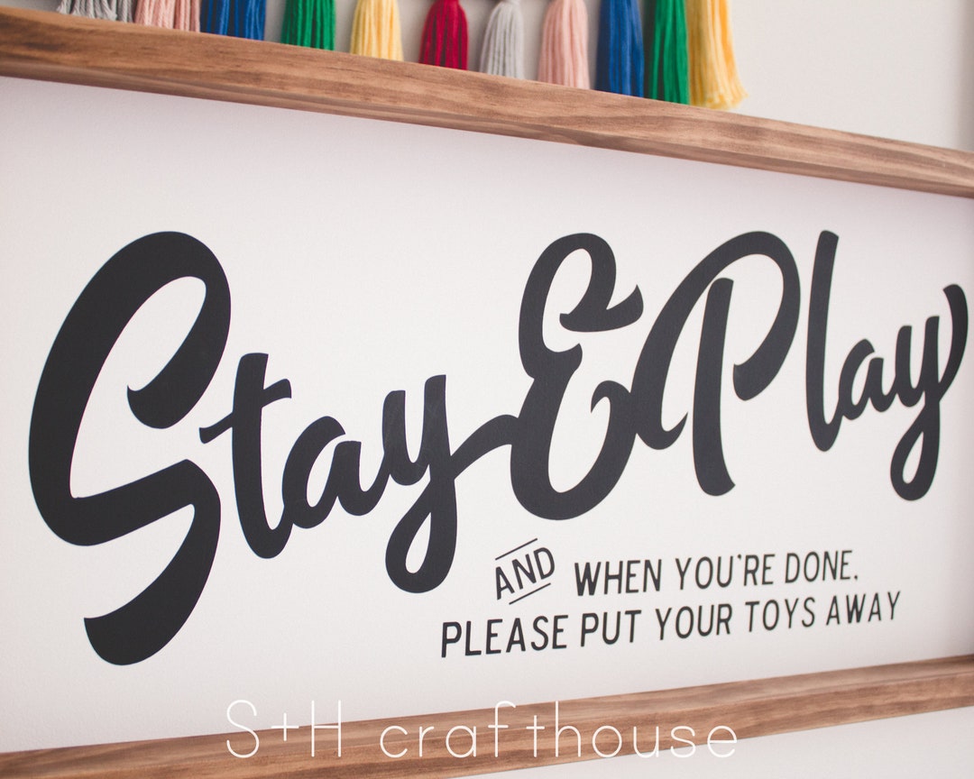 Stay and Play and When You're Done Please Put Your Toys Away Playroom ...