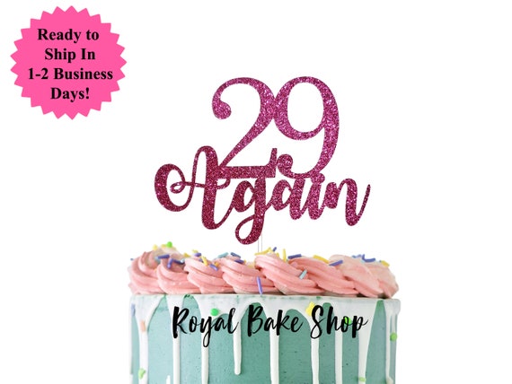 29 Again Cake Topper for Her Birthday 30th Any Age - Etsy