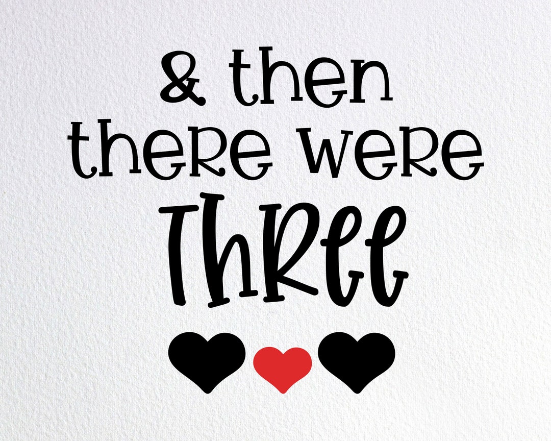 And Then There Were Three Svg, Family of Three Sign Svg, Baby ...
