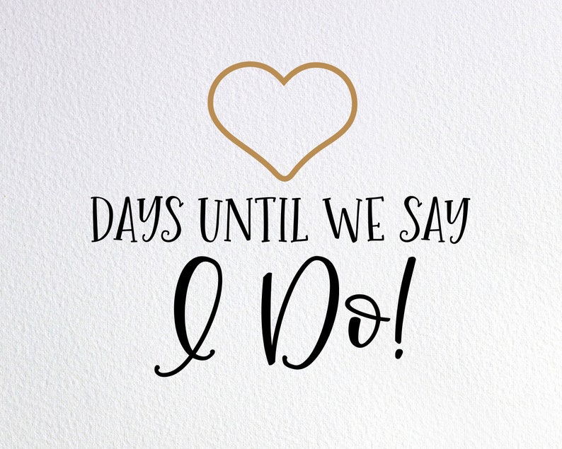 Days Until We Say I Do Svg Engagement Gift Svg Dxf Png Cut - Etsy