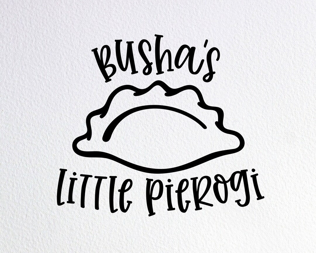 Busha's Little Pierogi SVG: Funny Polish Baby Onesie Cut File (digital ...