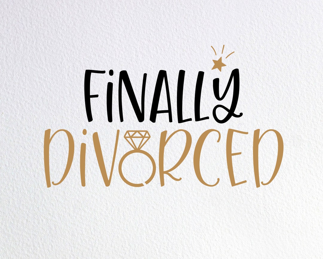 Finally Divorced Svg, Divorce Party Gift Shirt Svg, Dxf Png Cut File ...