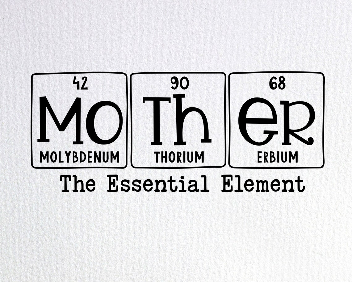 Mother the Essential Element Svg Funny Chemistry Mother's - Etsy