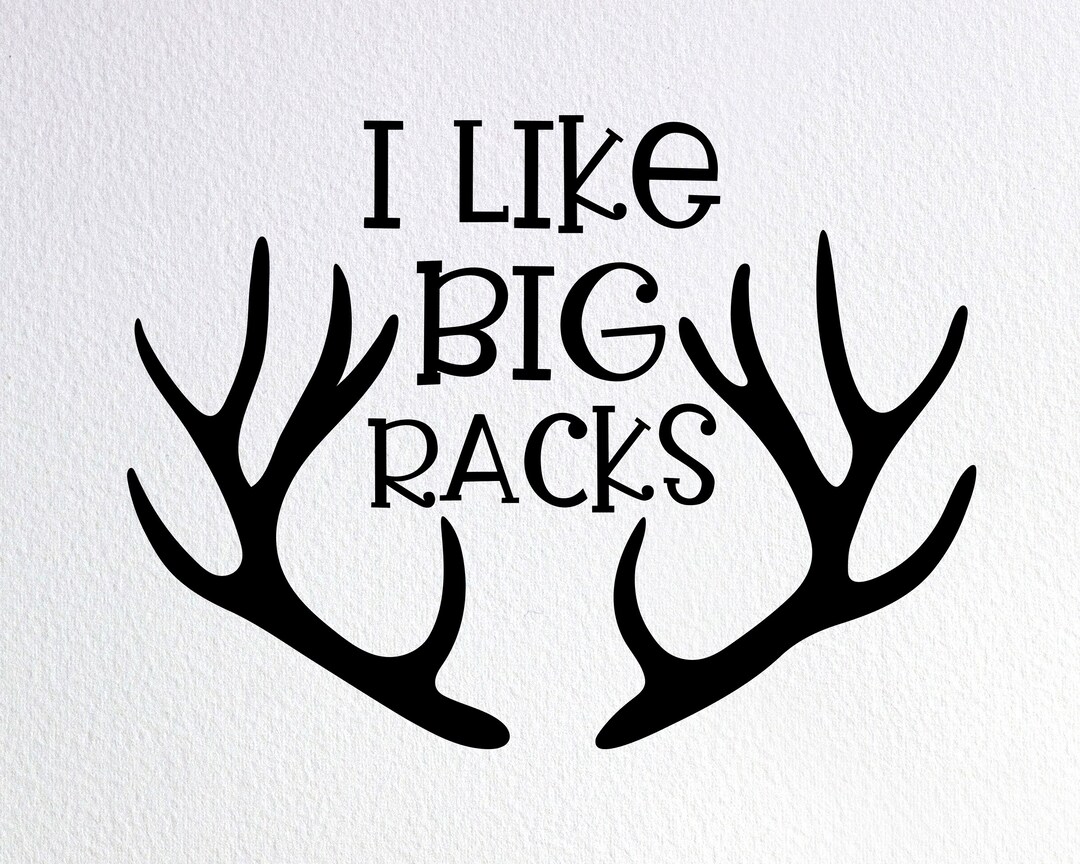 I Like Big Racks Antler SVG: Hunting Onesie Cut File (PNG, DXF) - Etsy