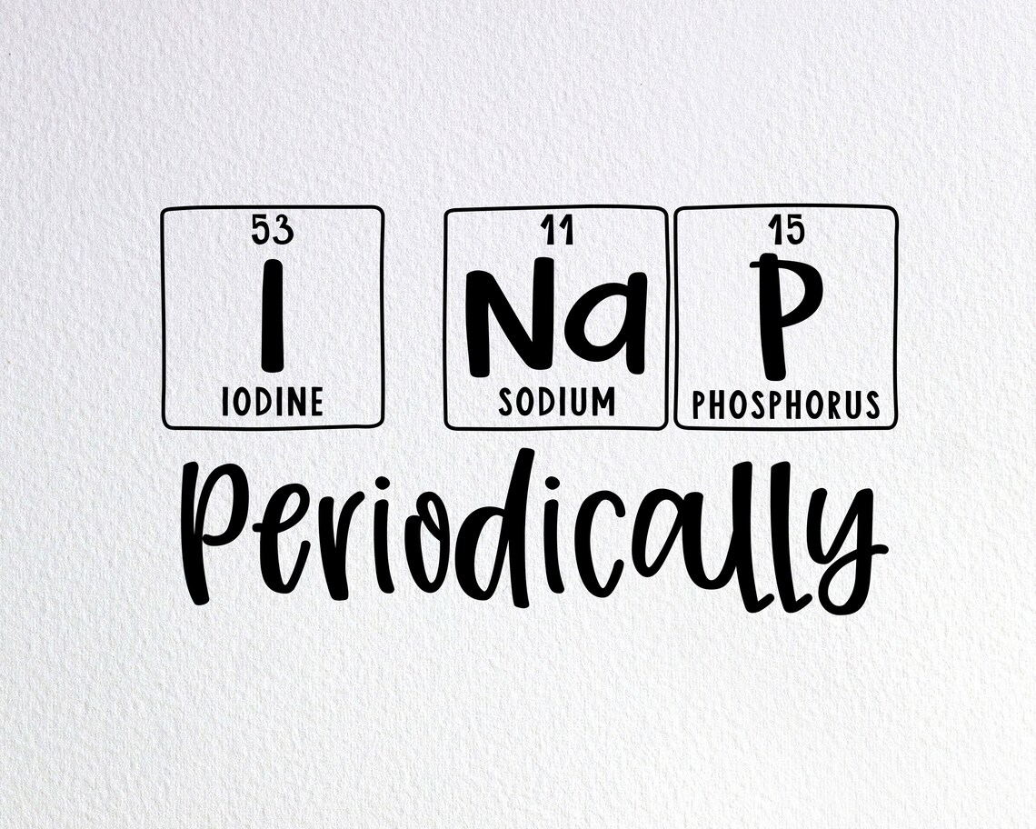 I Nap Periodically Svg Funny Chemistry Onesie Svg Funny | Etsy