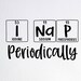 I Nap Periodically SVG: Funny Chemistry Cut File - Etsy