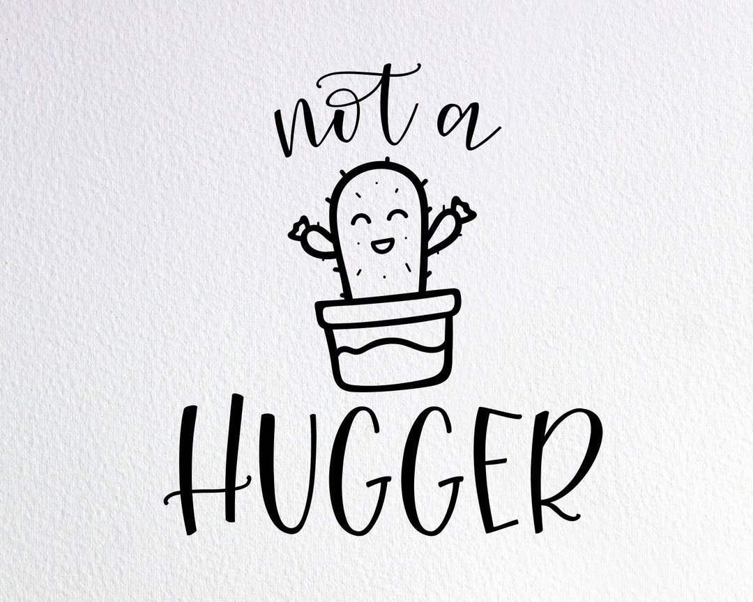 Not a Hugger Svg, Funny Cactus Svg, Funny Cactus Shirt Svg, Cactus Hug ...