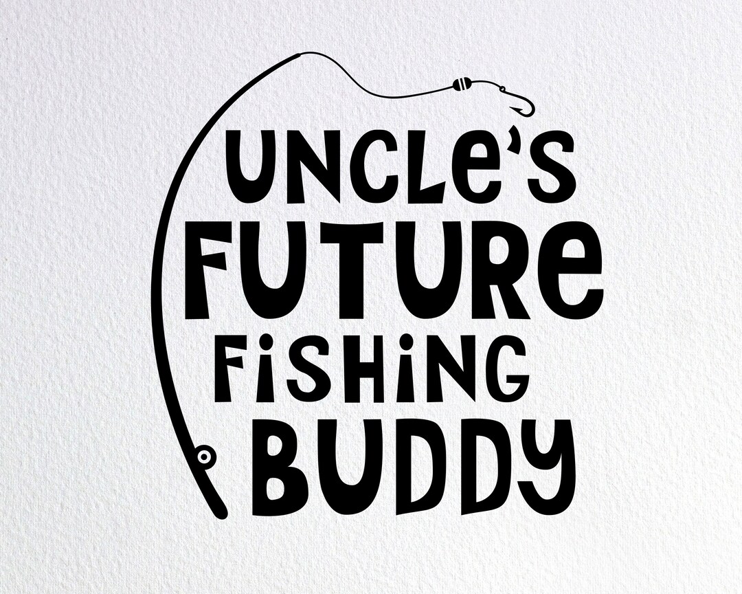 Uncle's Future Fishing Buddy Svg, Fishing Onesie Svg, Fishing Buddies ...