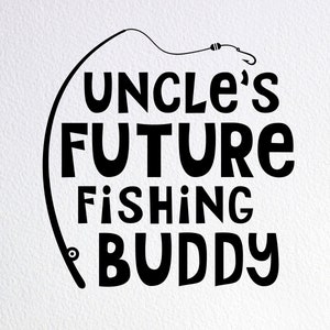 Uncle's Future Fishing Buddy Svg, Fishing Onesie Svg, Fishing Buddies ...