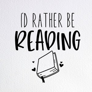 I'd Rather Be Reading Svg, Book Lover Svg, Dxf Png Cut File for Cricut ...