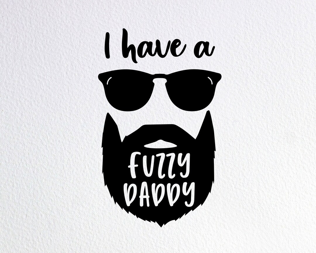 I Have A Fuzzy Daddy Svg, Bearded Daddy Svg, Funny Baby Onesie Svg, Dxf ...