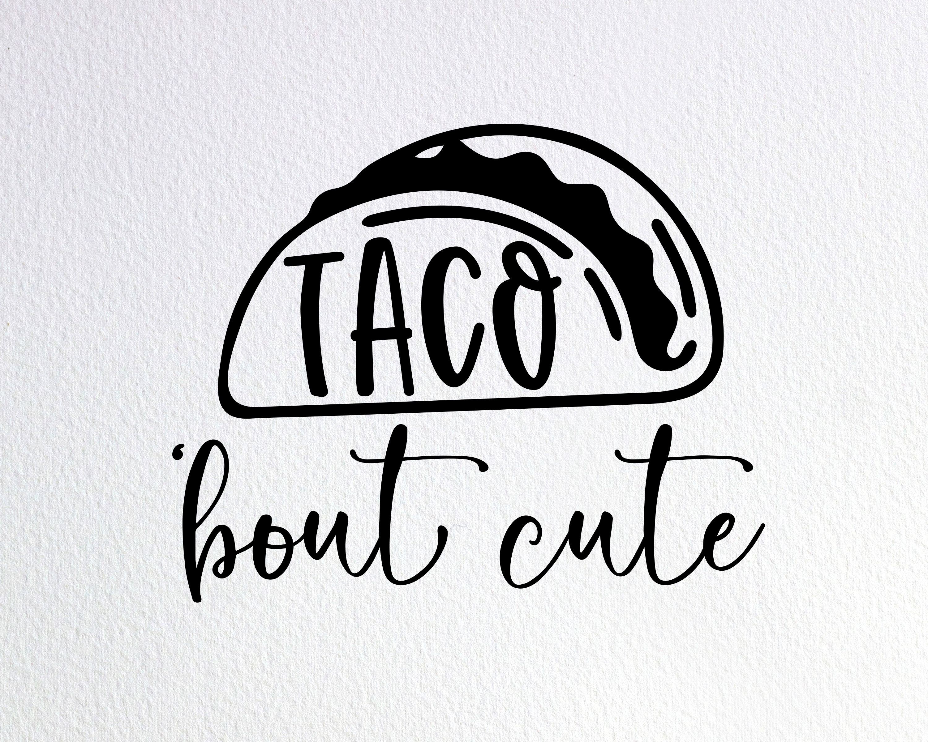 Taco Bout Cute Svg Funny Taco Onesie Svg Dxf Png Cut File | Etsy