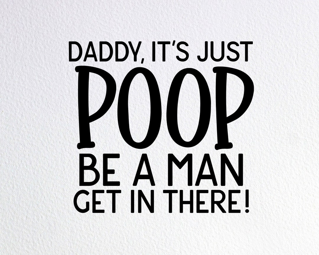 Funny New Dad Gift SVG: Daddy It's Just Poop Cut File - Etsy
