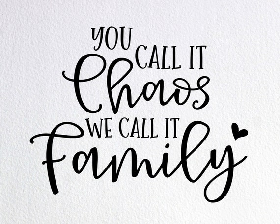 You Call It Chaos We Call It Family Svg Funny Crazy Family | Etsy Canada