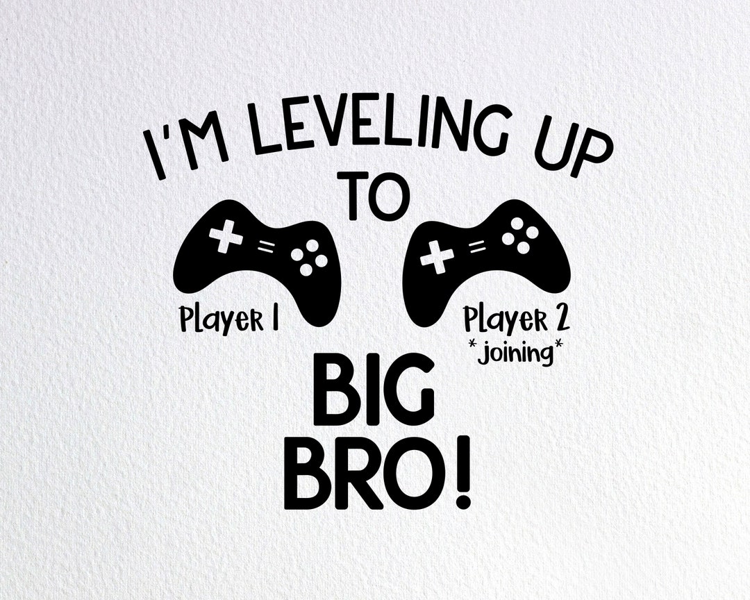 Leveling up to Big Bro SVG: Brother Announcement Cut File (digital ...