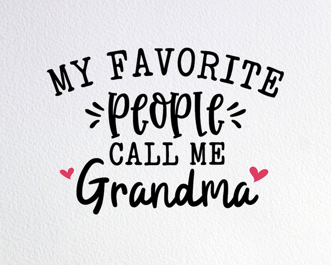 My Favorite People Call Me Grandma Svg T Shirt For Grandma Svg Dxf