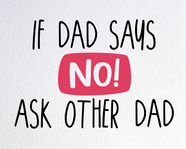 Funny Two Dads Baby Onesie SVG: 'if Dad Says No' Design (digital File ...