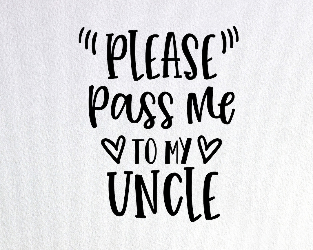 Please Pass Me to My Uncle Svg, Funny Uncle Baby Onesie Svg, New Uncle ...