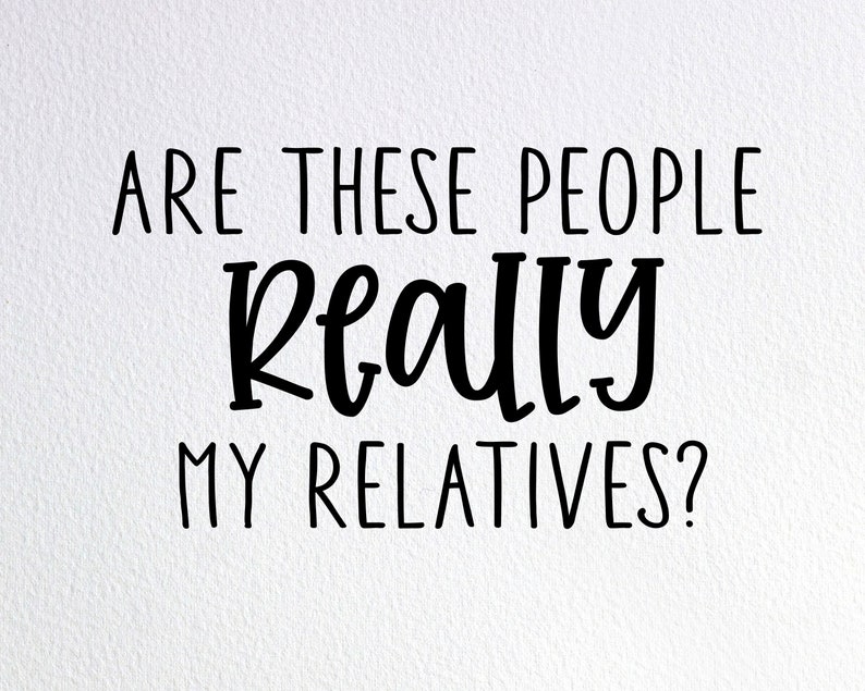Are These People Really My Relatives SVG, Funny Family Onesie, Cricut ...