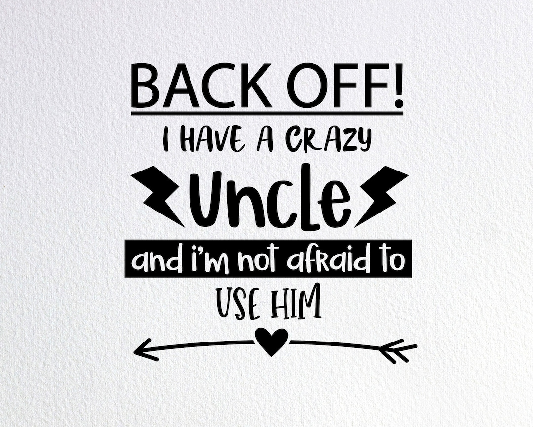 Back off I Have A Crazy Uncle Svg, Funny Crazy Uncle Shirt Svg, Cool ...