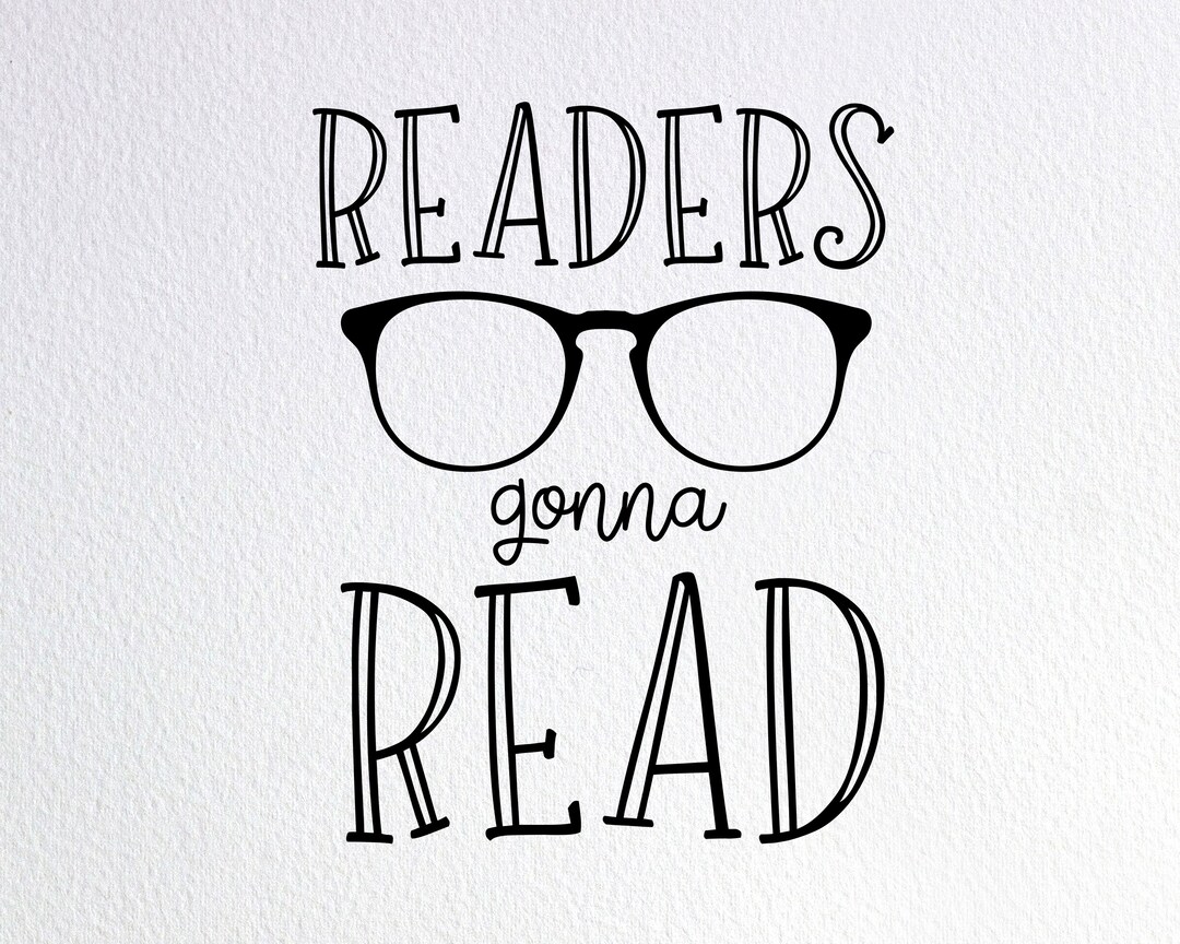 Readers Gonna Read Svg, Reader Shirt Svg, Book Lover Svg, Love to Read ...