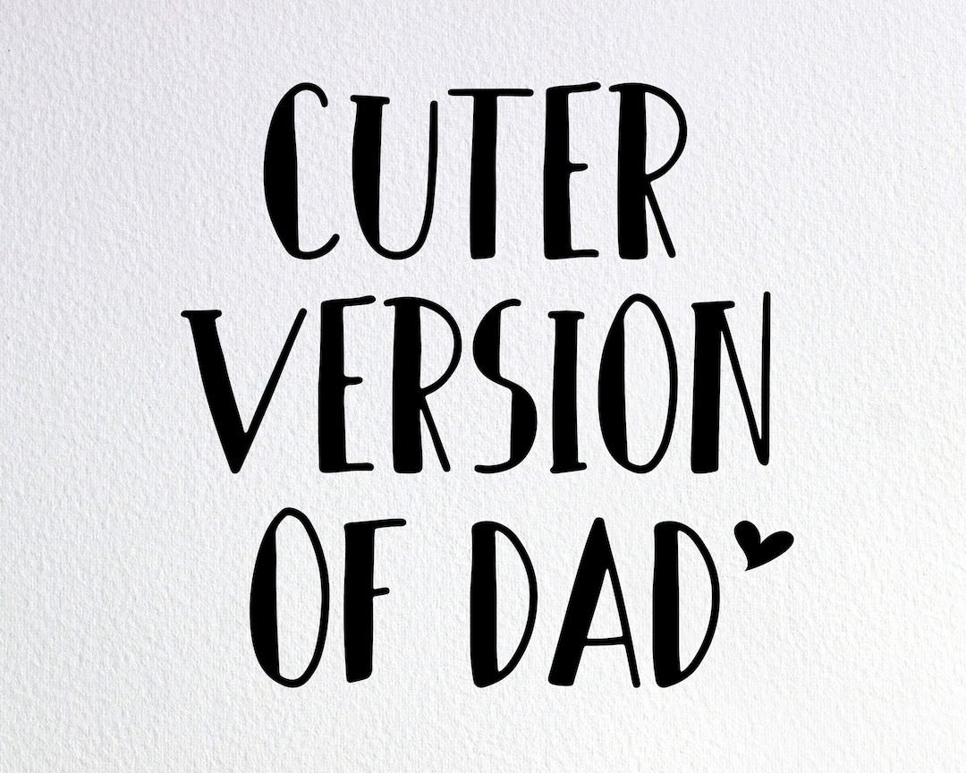Cuter Version of Dad Svg, Cute Daddy Baby Onesie Svg, Dxf Png Cut File ...
