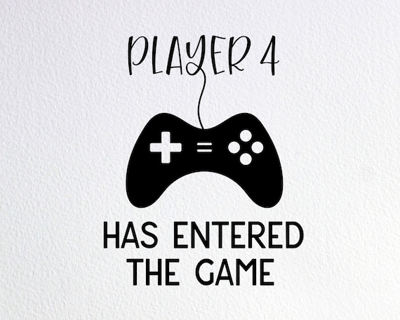 Player 4 Four Has Entered the Game Svg Player 4 Onesie Svg | Etsy