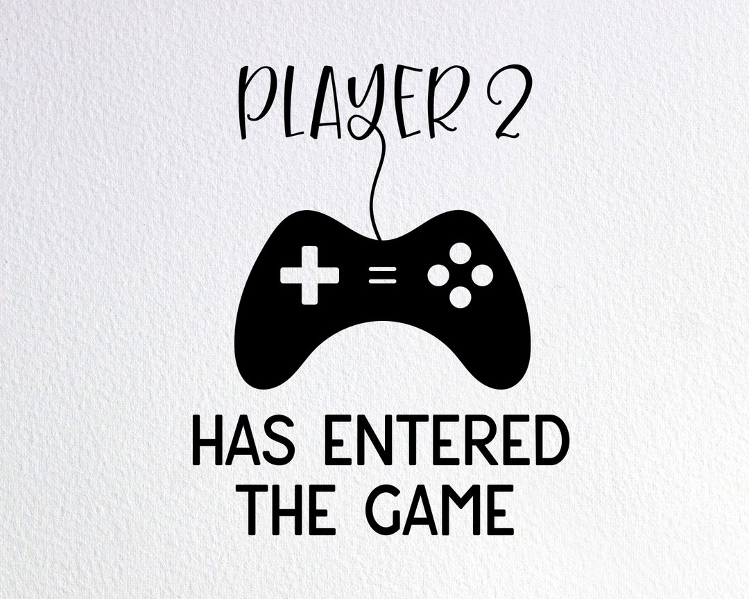 Player 2 Two Has Entered the Game Svg, Player 2 Onesie Svg, Gamer ...