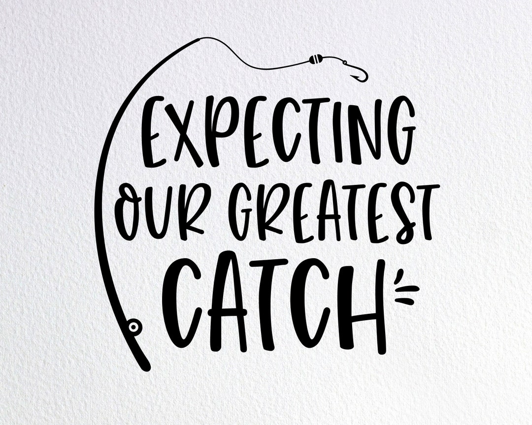 Fishing Baby Announcement SVG: Expecting Greatest Catch Cut File - Etsy