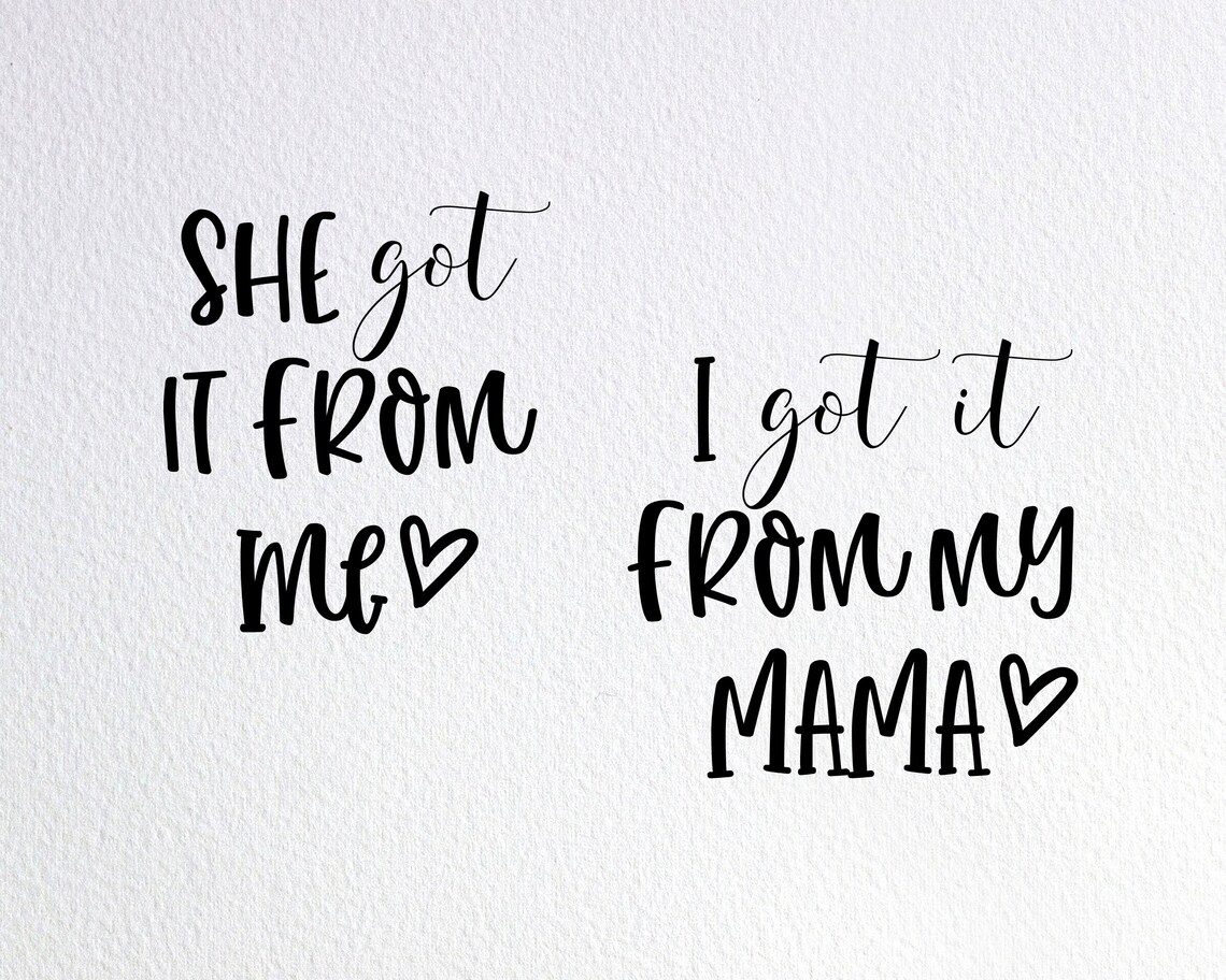 She Got It From Me, I Got It From My Mama Svg, Mommy and Me Matching ...