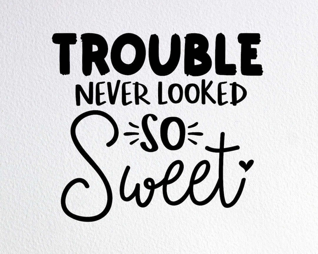 Trouble Never Looked so Sweet Svg, Funny Baby Onesie Svg, Dxf Png Cut ...