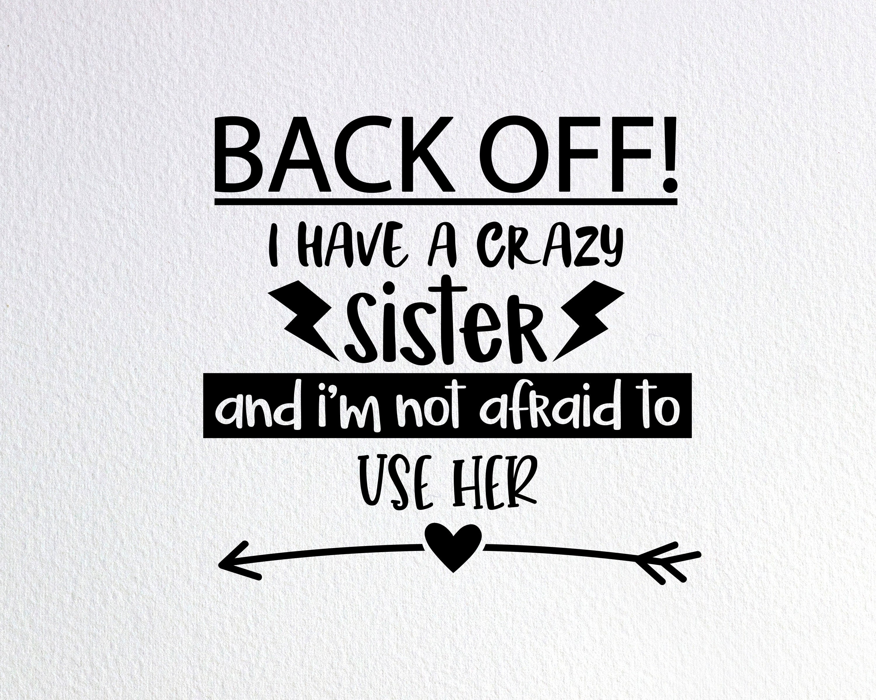 Back Off I Have A Crazy Sister Svg Funny Crazy Sister Shirt Etsy