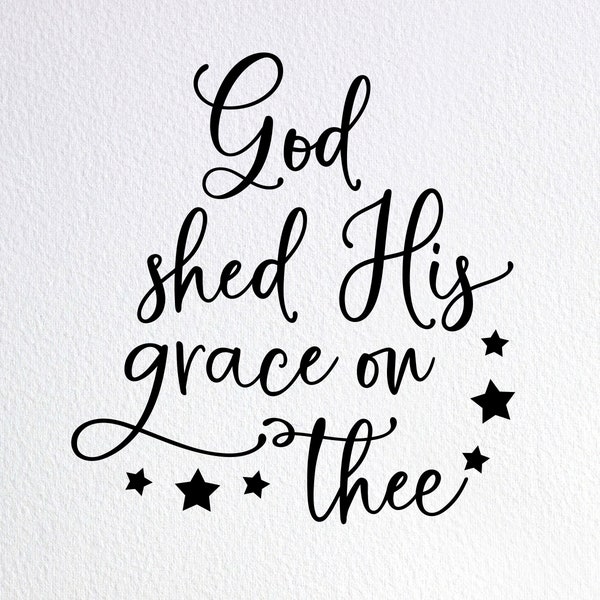 God Shed His Grace on Thee Svg - Etsy