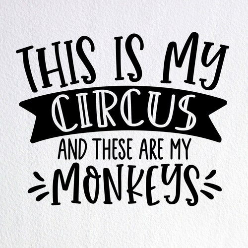 This is My Circus and These Are My Monkeys Svg Circus Svg - Etsy