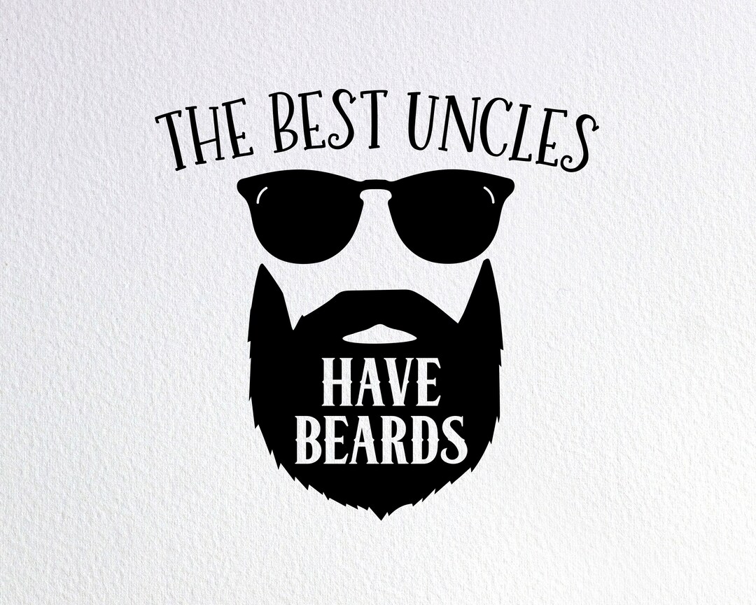 The Best Uncles Have Beards Svg, Bearded Uncle Onesie Svg, Dxf Png Cut ...