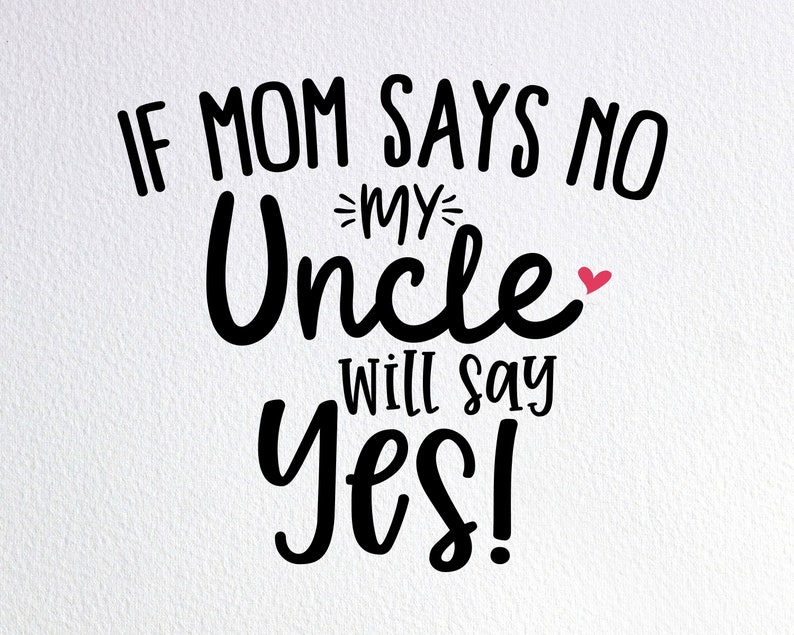 Wenn Mama sagt Nein mein Onkel wird sagen Ja Svg, lustige Onkel Baby ... Wenn Mama sagt Nein mein Onkel wird sagen Ja Svg, lustige Onkel Baby ...