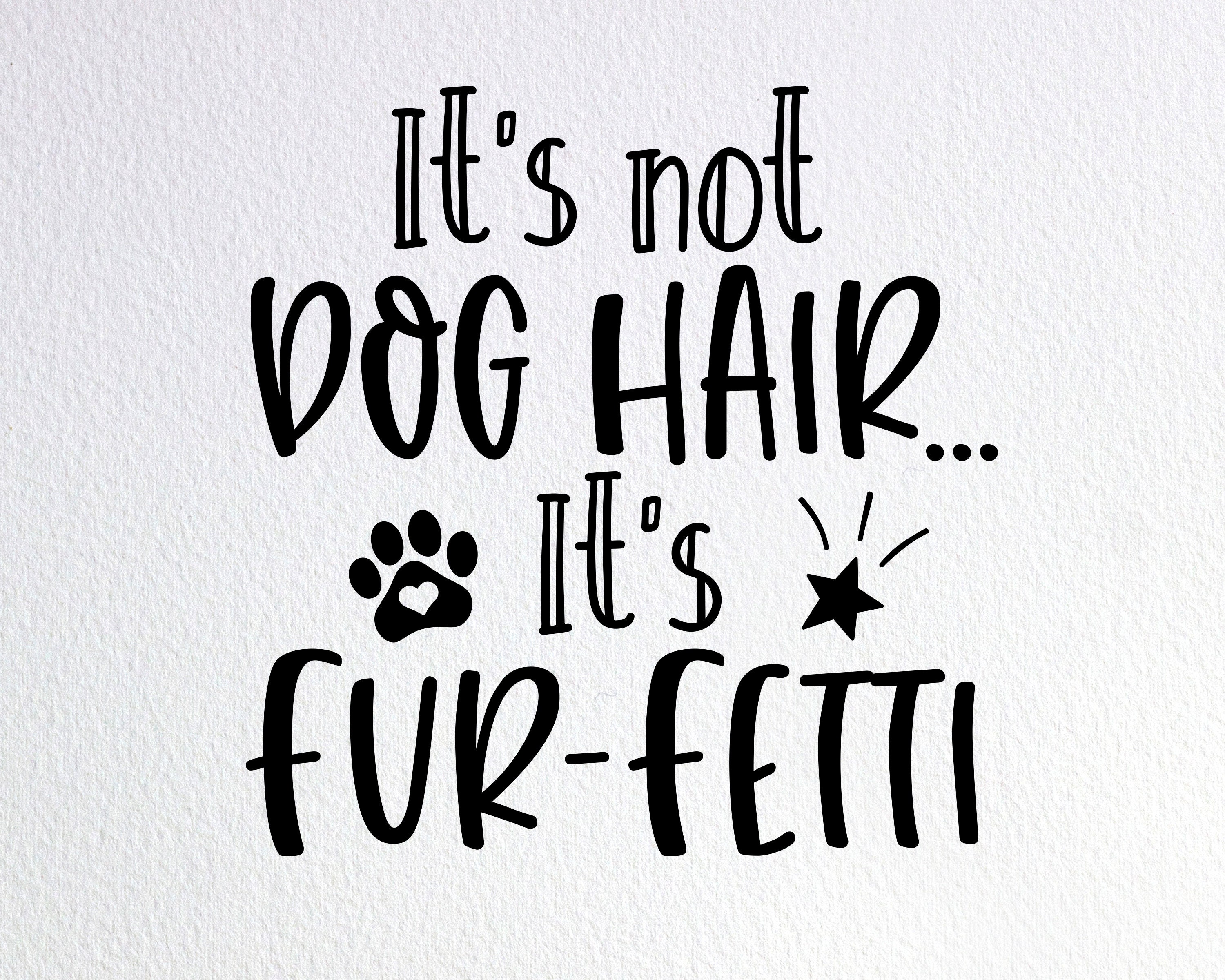 It's Not Dog Hair It's Fur-fetti Svg Dog Lover Gift - Etsy Australia