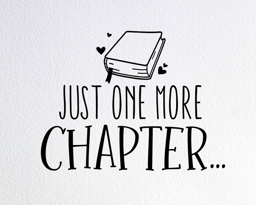 Just One More Chapter Svg, Book Lover Svg, Dxf Png Cut File for Cricut ...