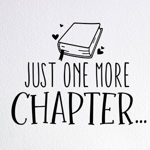 Just One More Chapter Svg, Book Lover Svg, Dxf Png Cut File for Cricut ...