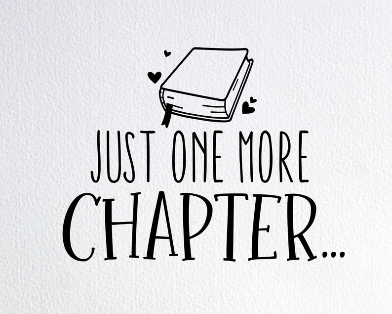 Just One More Chapter Svg Book Lover Svg Dxf Png Cut File | Etsy