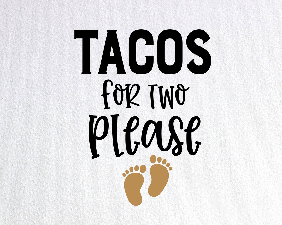 Tacos for Two Please Svg, Funny Tacos Pregnancy Reveal Shirt Svg, Dxf ...