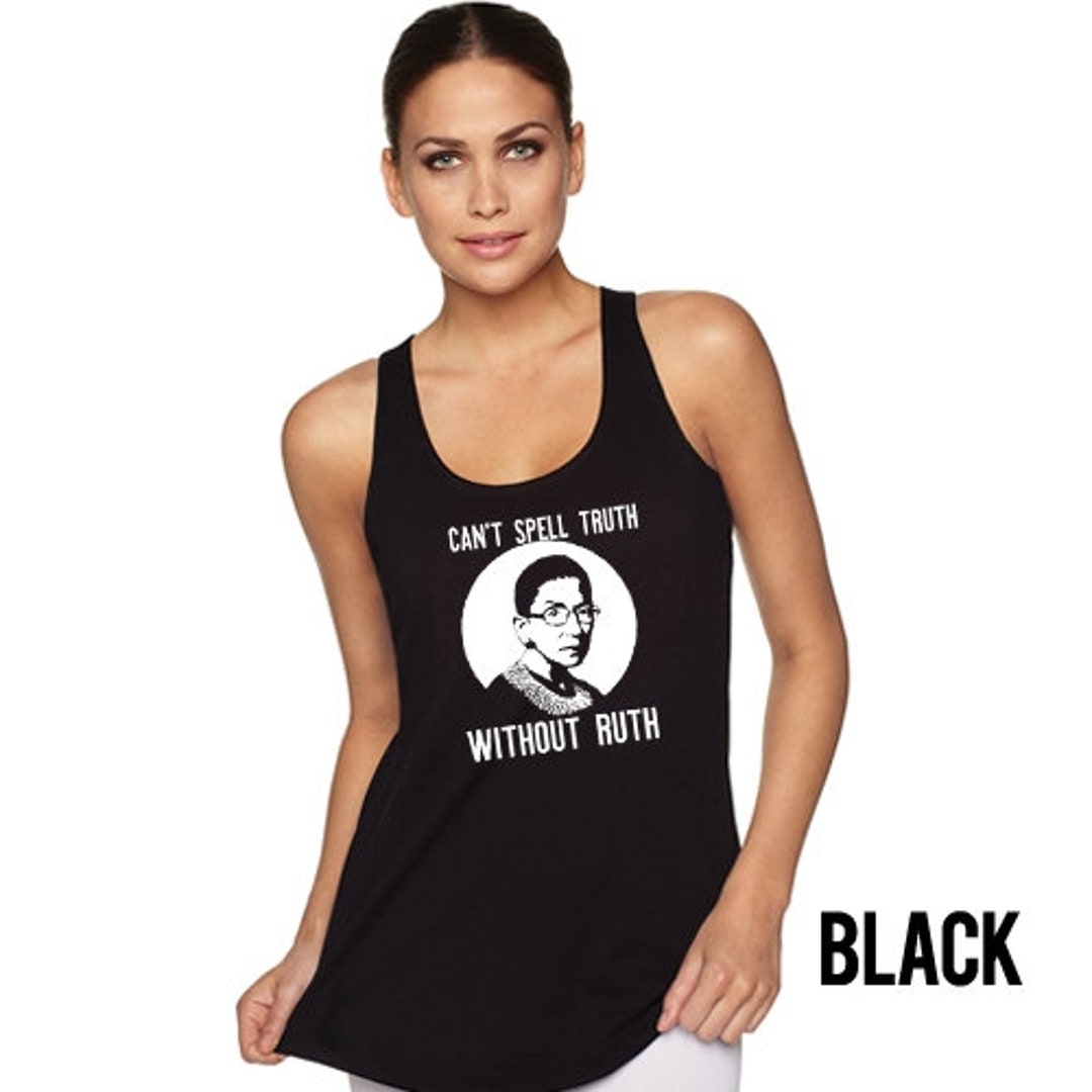 You Can't Spell TRUTH Without RUTH RBG Bader Ginsburg Tank Top Women's ...